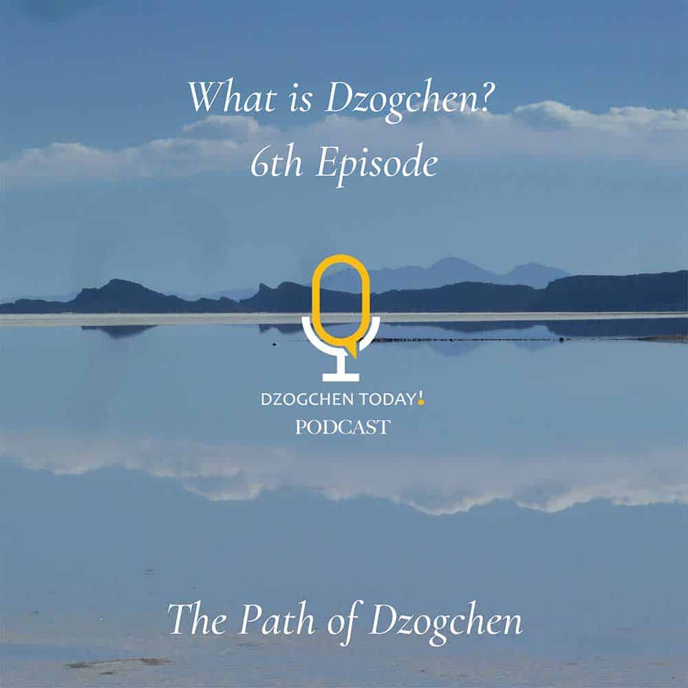 What is Dzogchen? 6 - The path - Dzogchen Today!